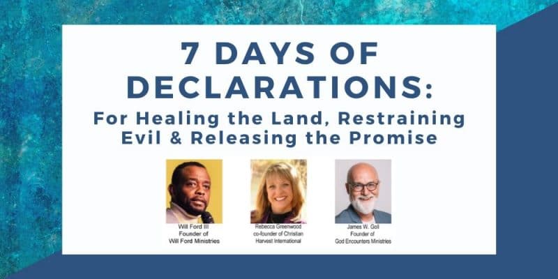 7 Days of Declarations: For Healing the Land, Restraining Evil and ...