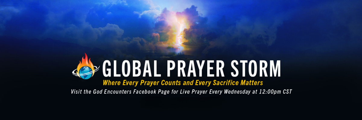 Global Prayer Storm Main - A God Encounters Ministry
