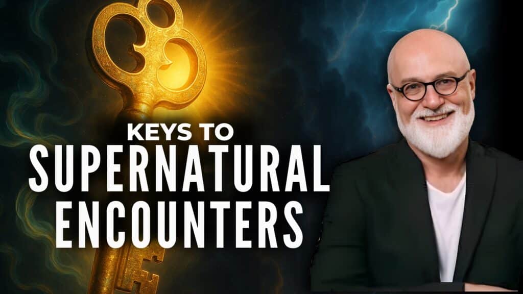 Key to Unlocking Supernatural Encounters - God Encounters Ministries
