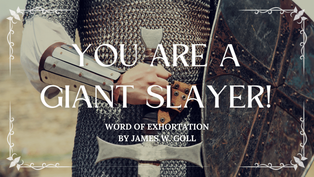You Are a Giant Slayer! - Word of Exhortation by James W. Goll - God ...